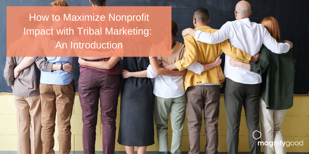 How to Maximize Nonprofit Impact with Tribal Marketing: An Introduction ...